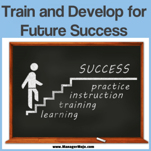 Train and Develop for Future Success - Manager Mojo
